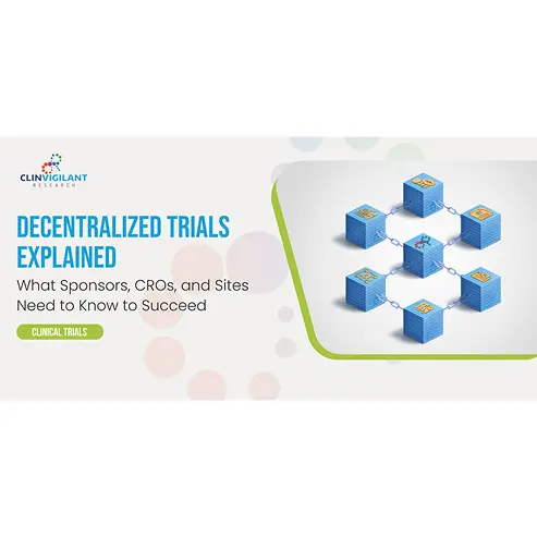 Decentralized Trials Explained: What Sponsors, CROs, and Sites Need to ...